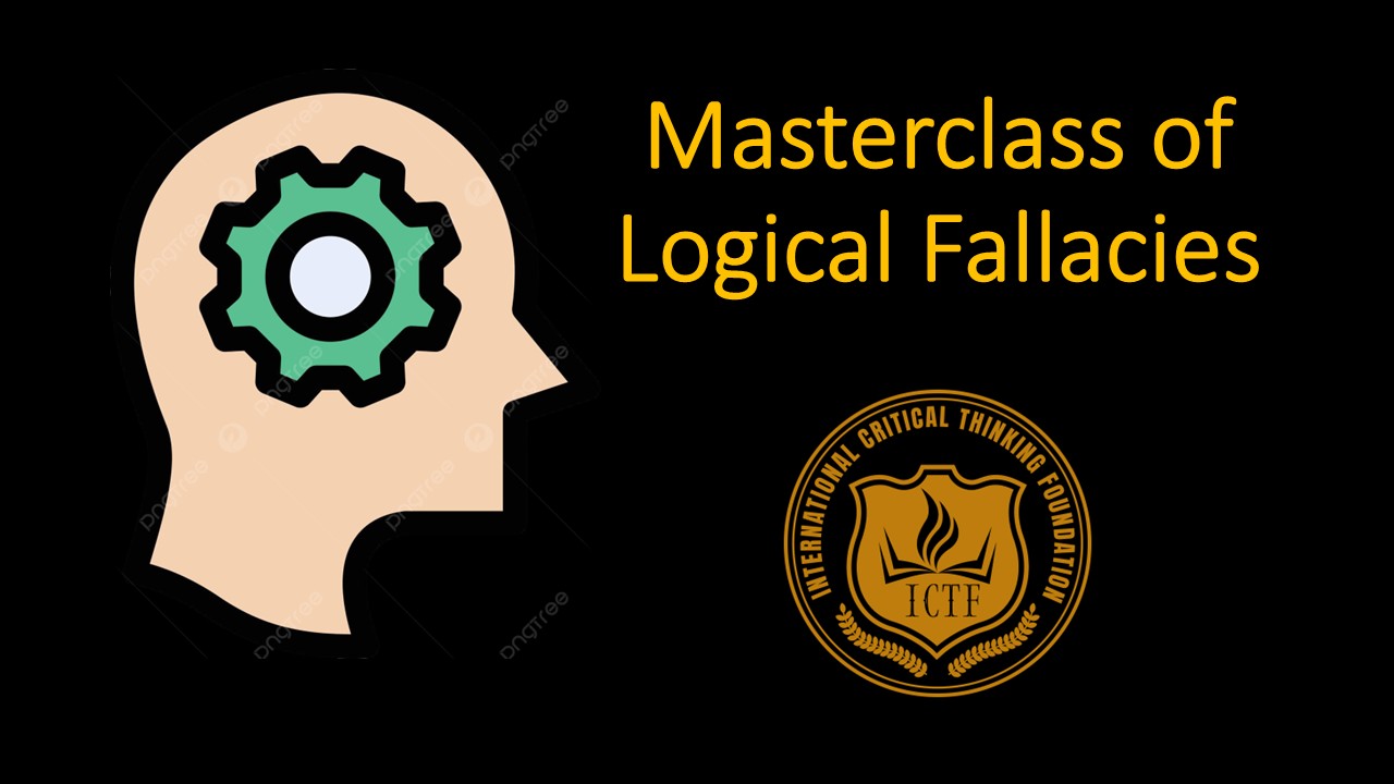 Masterclass of Logical Fallacies – International Critical Thinking ...